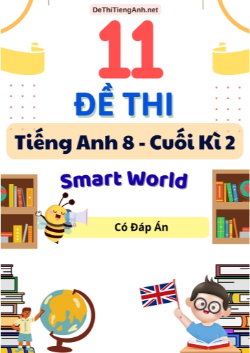 Bộ 11 Đề thi cuối Kì 2 Tiếng Anh 8 Smart World (Có đáp án)