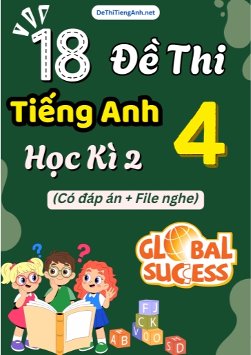 Bộ 18 Đề thi Tiếng Anh 4 Global Success học kì 2 (Có đáp án + File nghe)